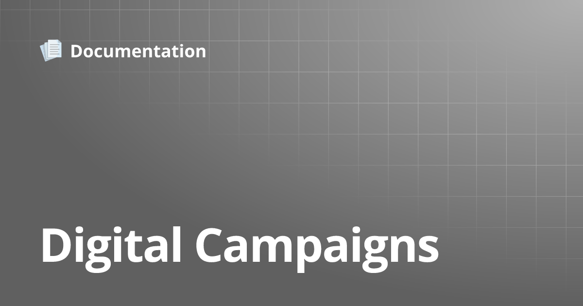 Digital Campaigns | Documentation